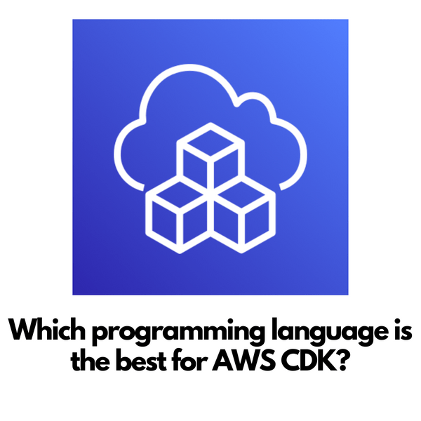 Which Programming Language is the best for AWS CDK? | AWS Maniac